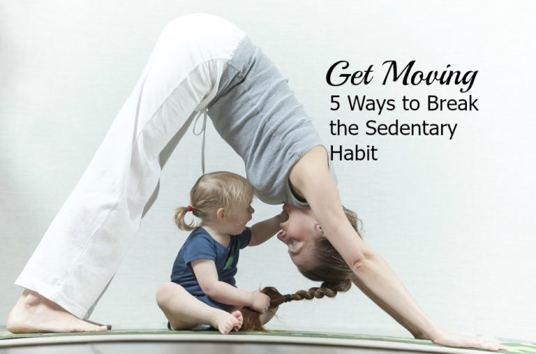 Get Moving - 5 Ways to Break the Sedentary Habit - Modern Mama