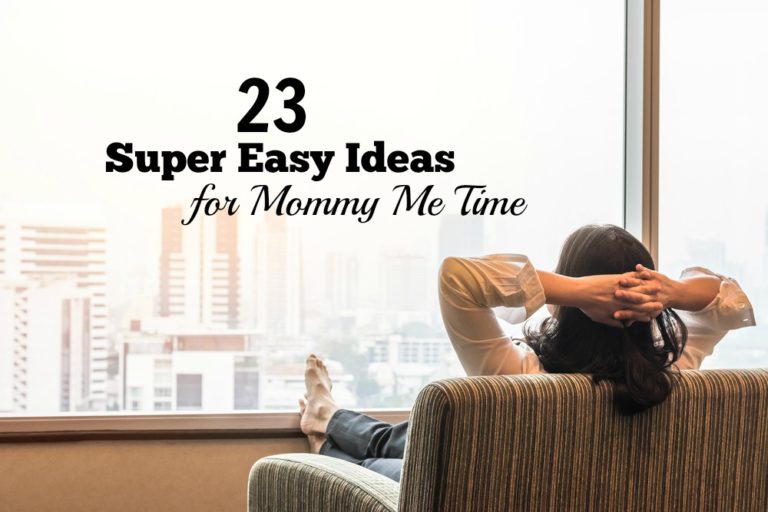 23 Super Easy Ideas for Mommy "Me Time" - Modern Mama
