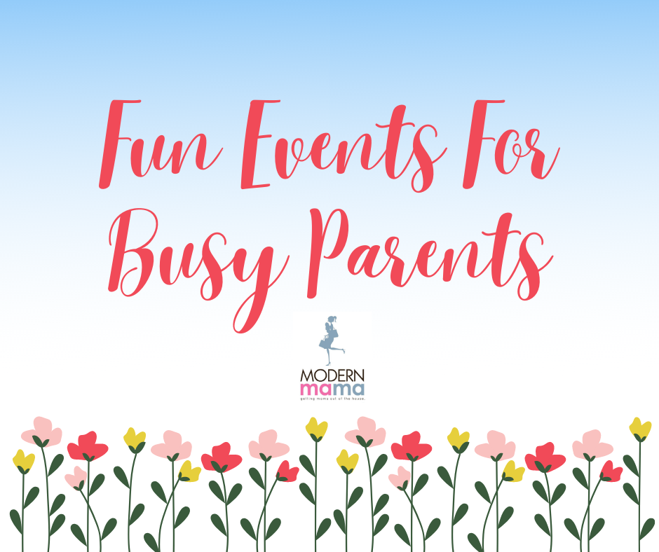 Fun For Busy Parents - Modern Mama